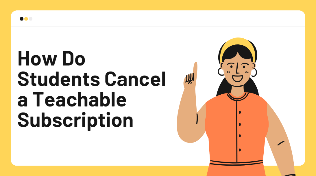 How Do Students Cancel a Teachable Subscription