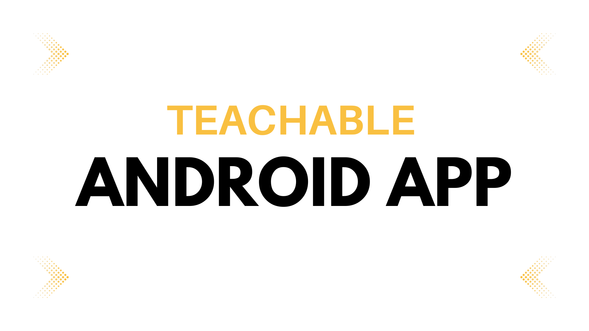 Teachable Android App